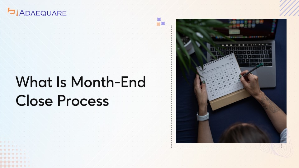 What Is Month-End Close? Steps, Checklist & Financial Close Tips