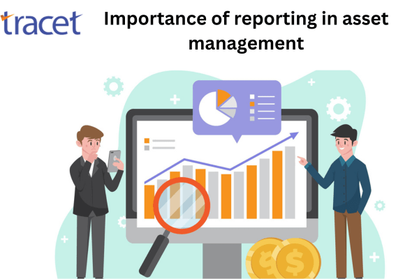 Importance of reporting in asset management | Tracet
