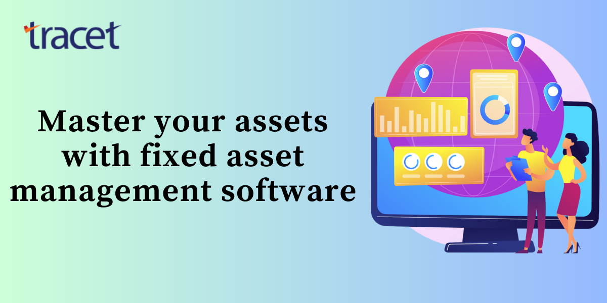 Master Your Assets with fixed asset management software | Tracet