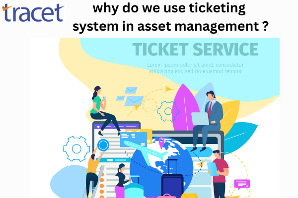 why do we use ticketing system in asset management