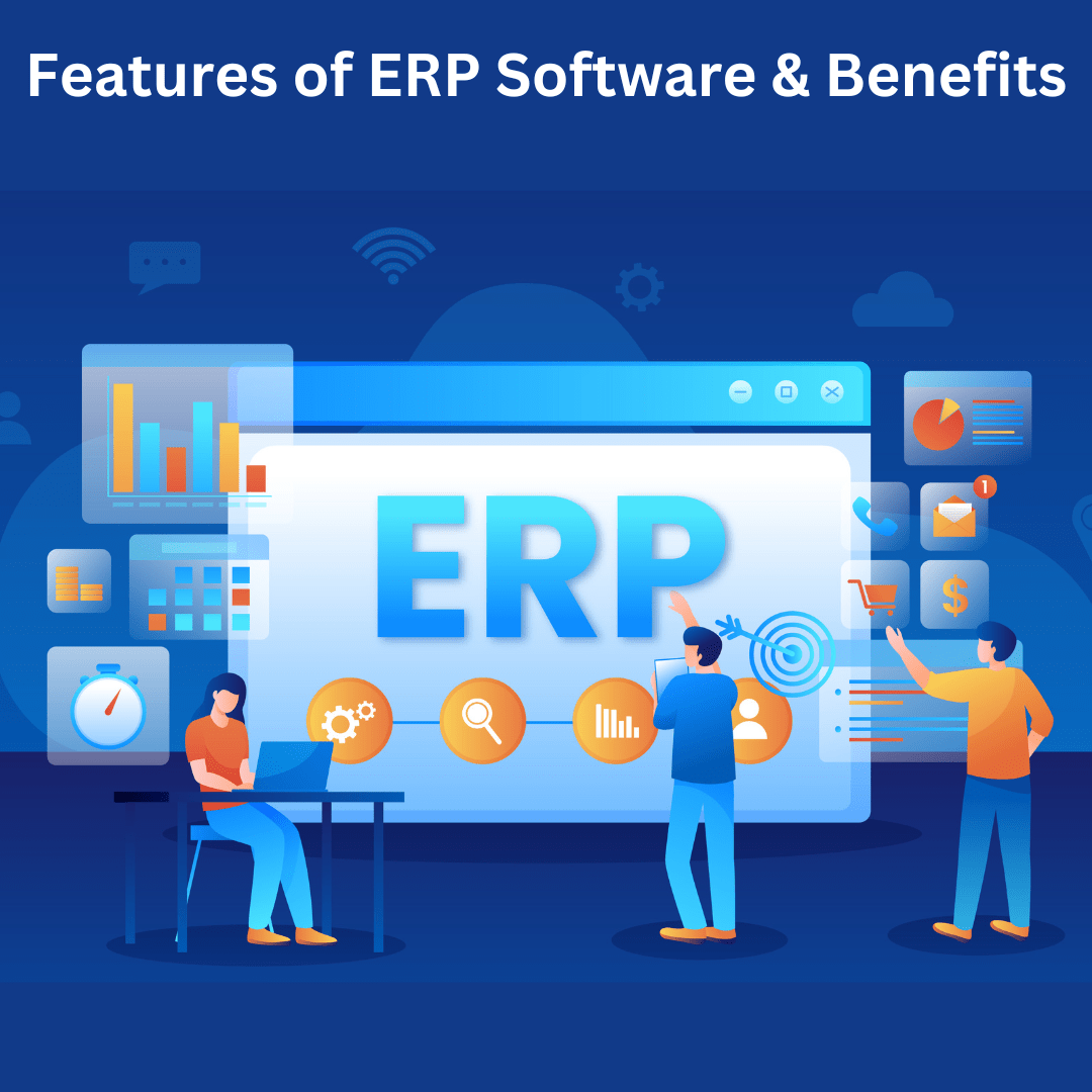 Features of Enterprise Resource Planning software & Benefits