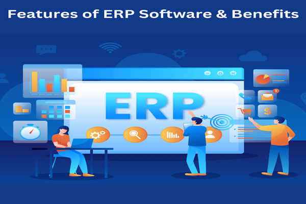 Features of Enterprise Resource Planning software & Benefits