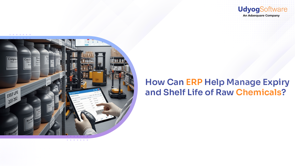 How ERP Helps Manage Expiry & Shelf Life of Raw Chemicals | Udyog