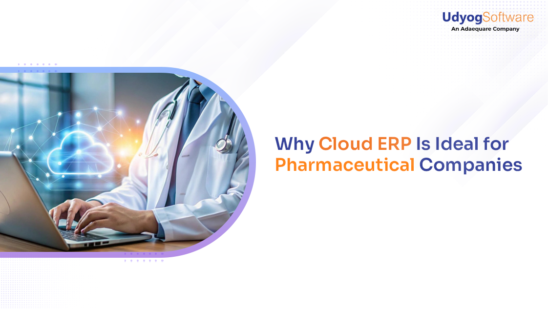 Why Cloud ERP is Ideal for Pharmaceutical Companies | Udyog Software